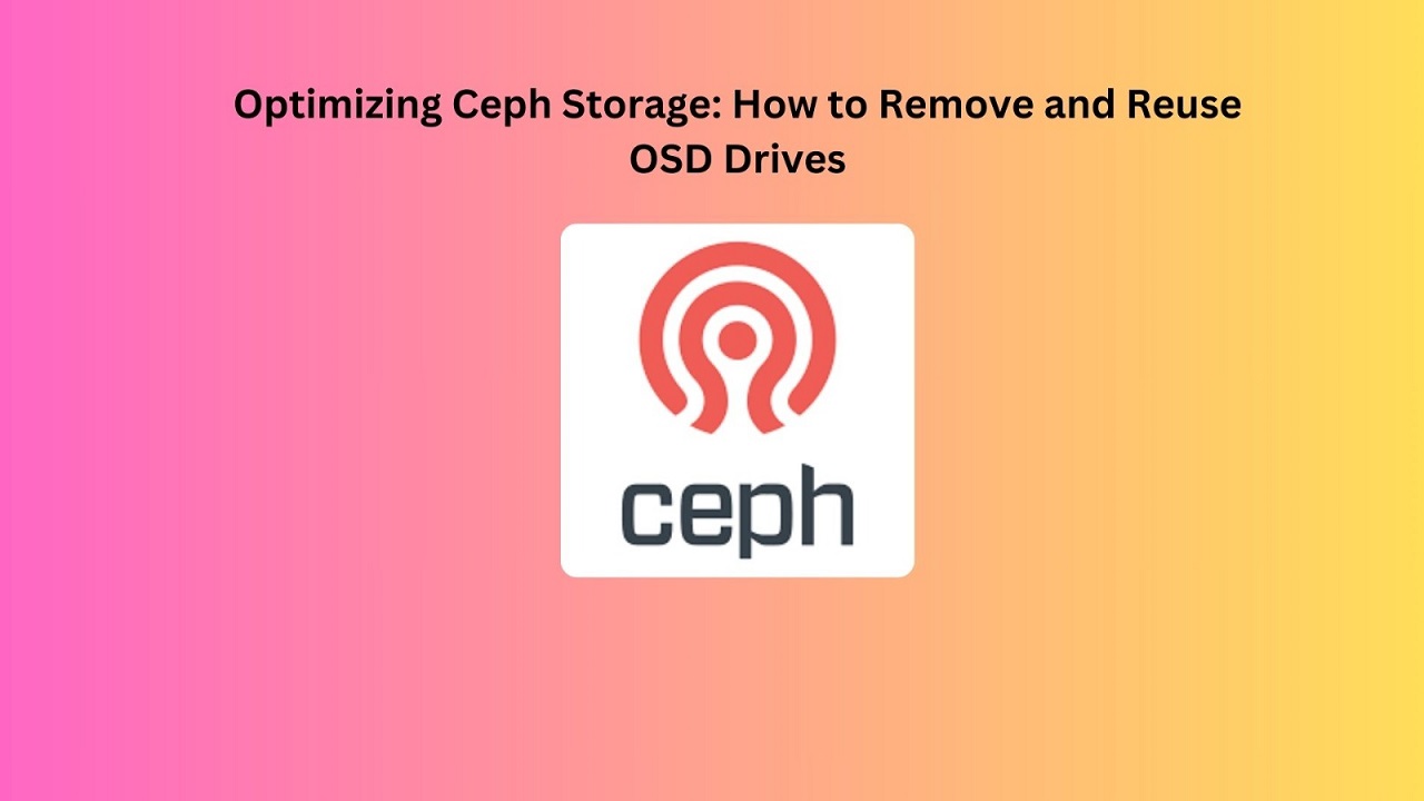 Optimizing Ceph Storage: How to Remove and Reuse OSD Drives - Techi Nik