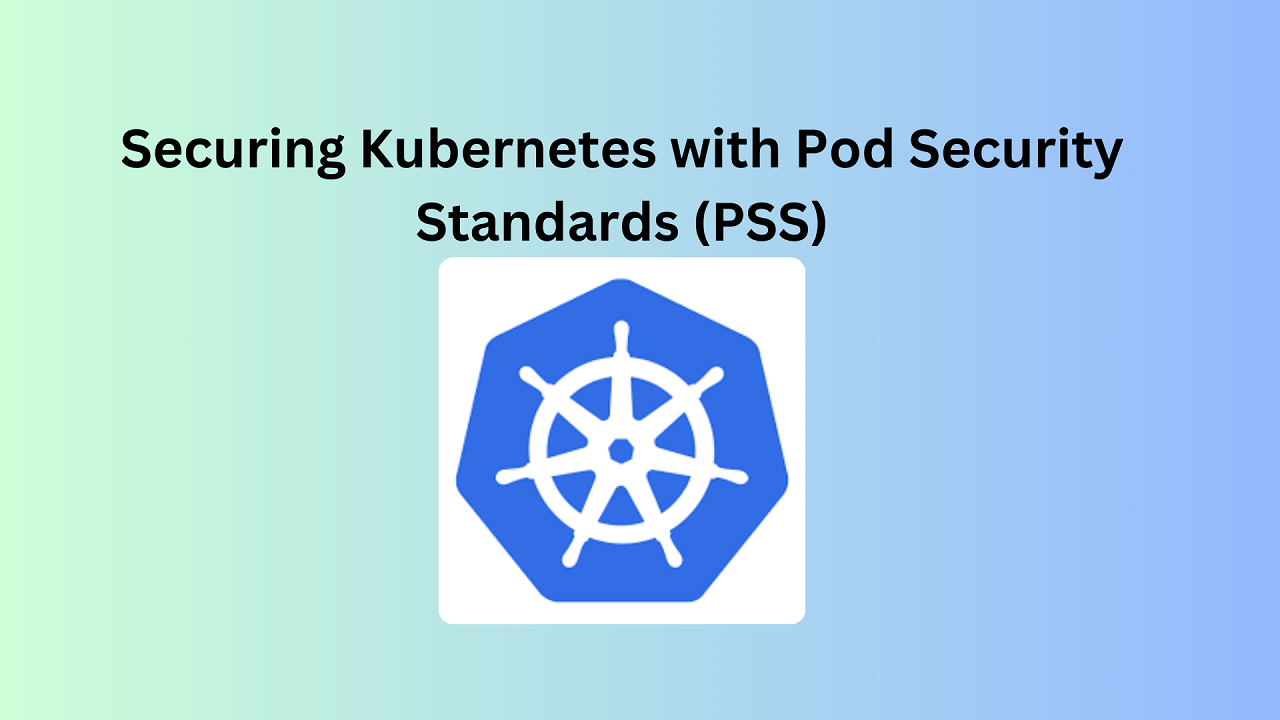 Securing Kubernetes with Pod Security Standards (PSS) - Techi Nik