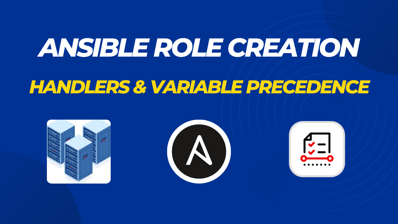 Ansible Roles Creation | Handlers & Variable Precedence - Techi Nik